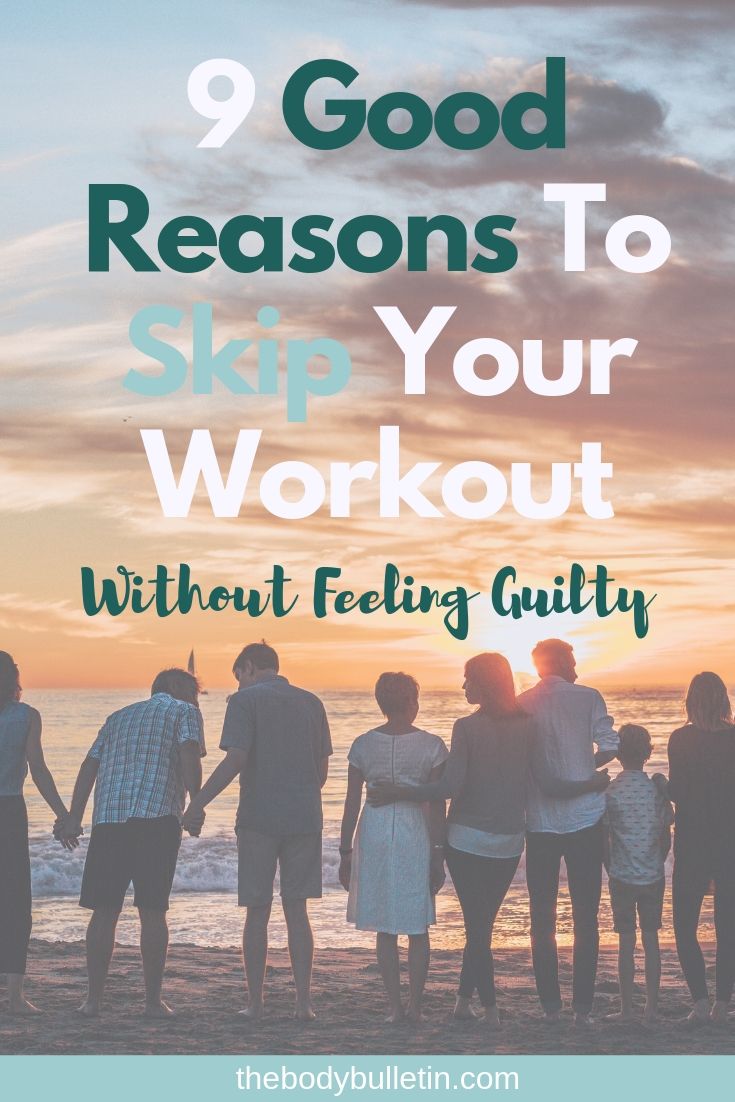 9 Good Reasons To Skip Your Workout • The Body Bulletin