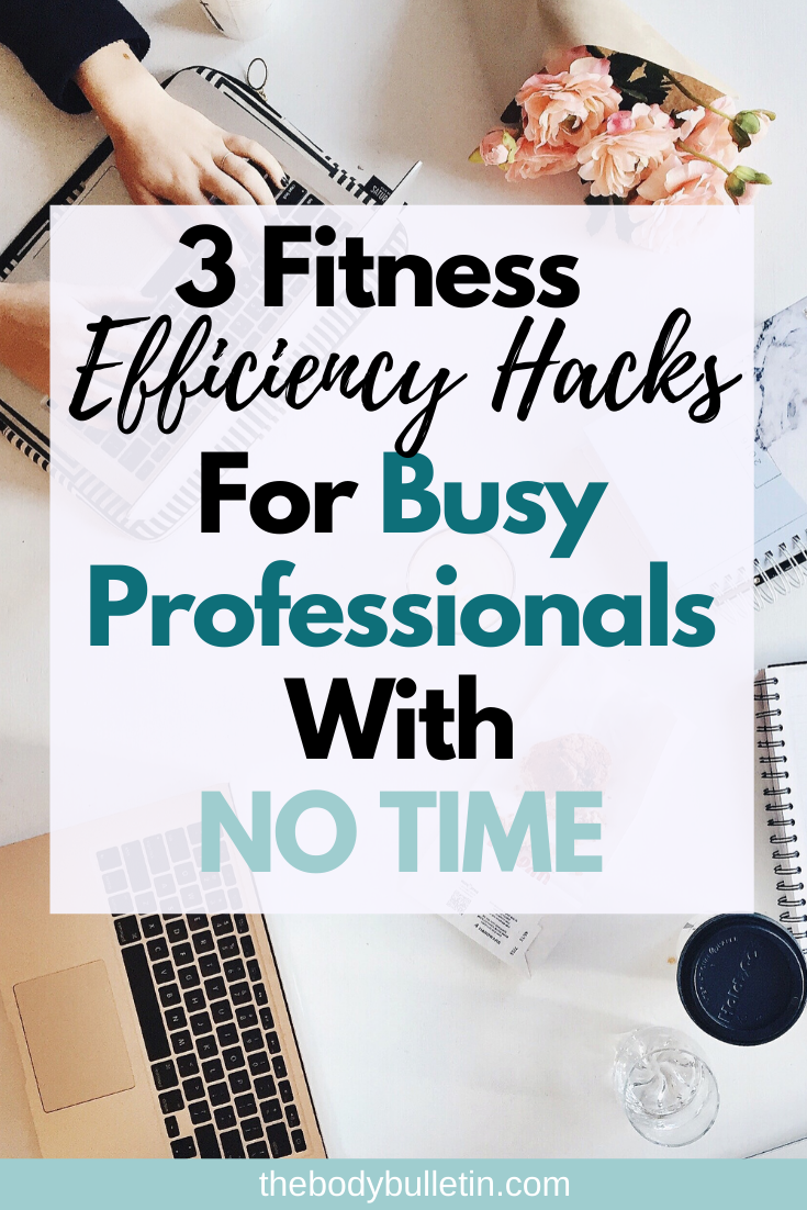 No Time To Workout? Need To Lose Weight? 3 Efficiency Hacks Busy ...